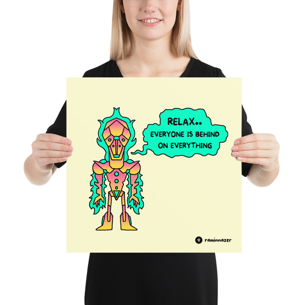 RELAX, EVERYONE IS BEHIND ON EVERYTHING – Ramin Nazer